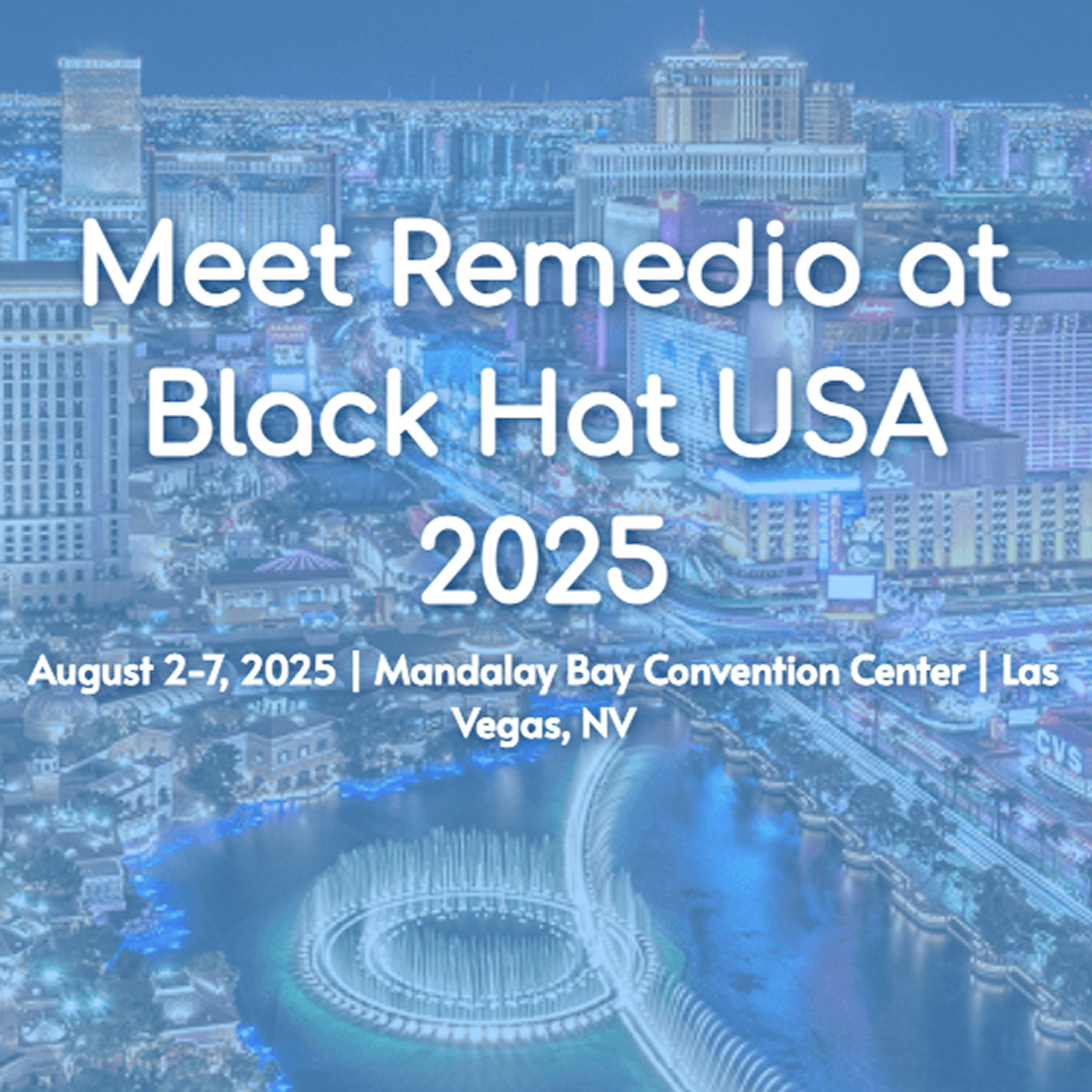 Connect with Remedio at Black Hat 2025